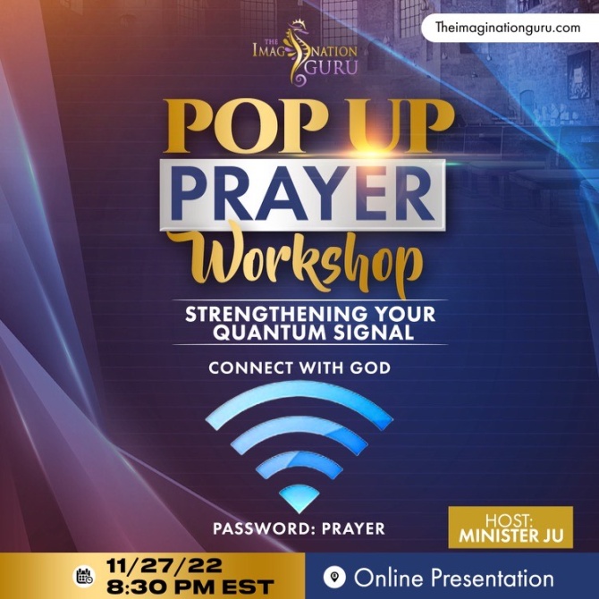 Pop Up Prayer Workshop *UPDATE* – Presentation Set For 12/4/22 @8:30 PM – The Imagination Guru