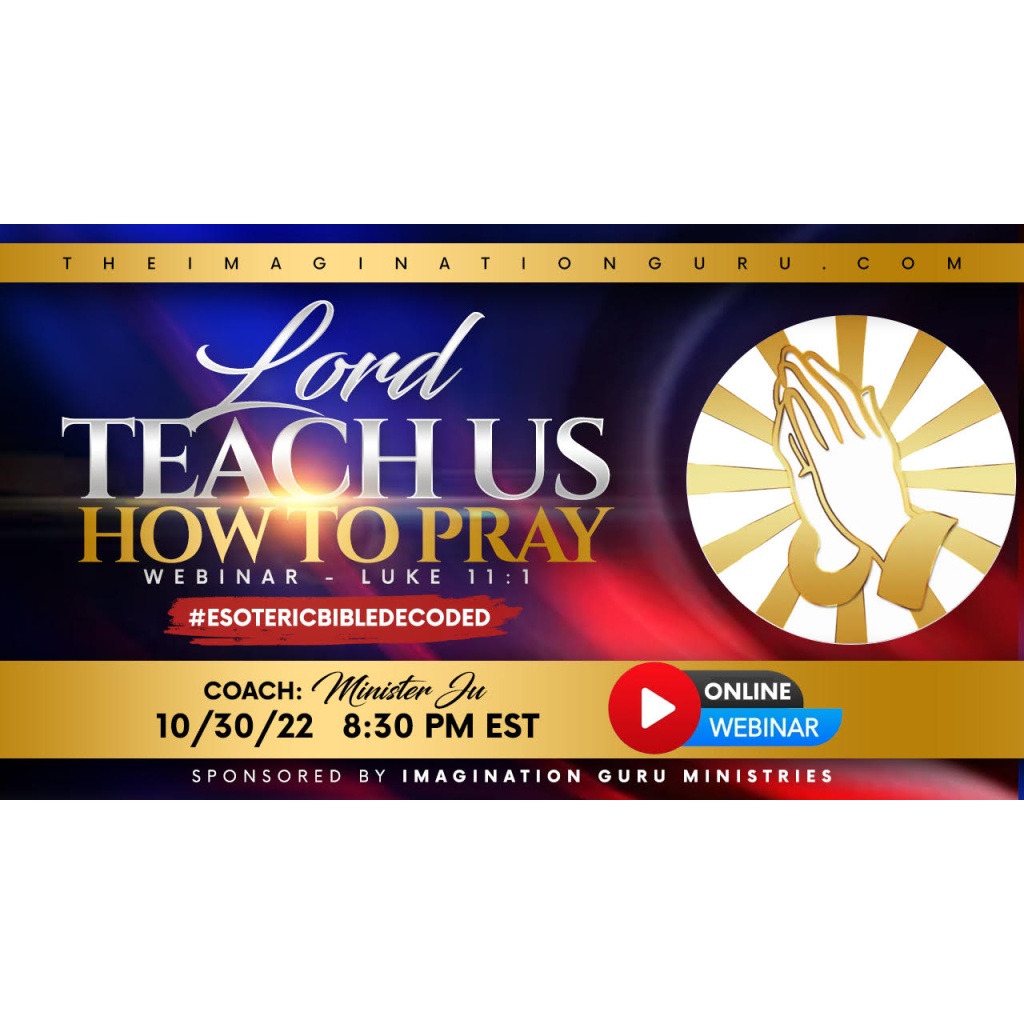 Lord Teach Us How To Pray : Esoteric Bible Decoded – The Imagination Guru